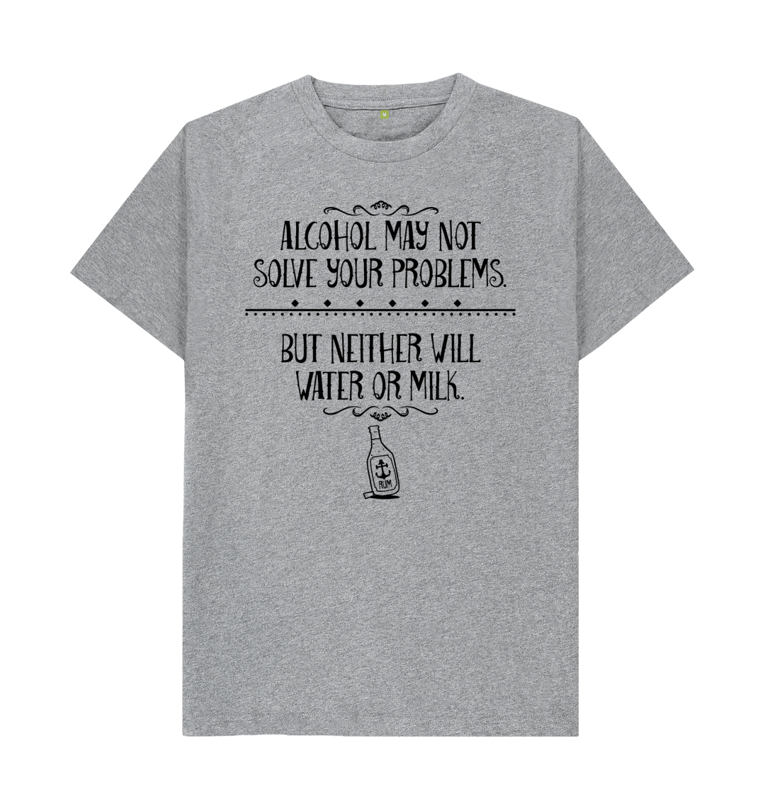 Alcohol Wont Solve Your Problems T Shirt