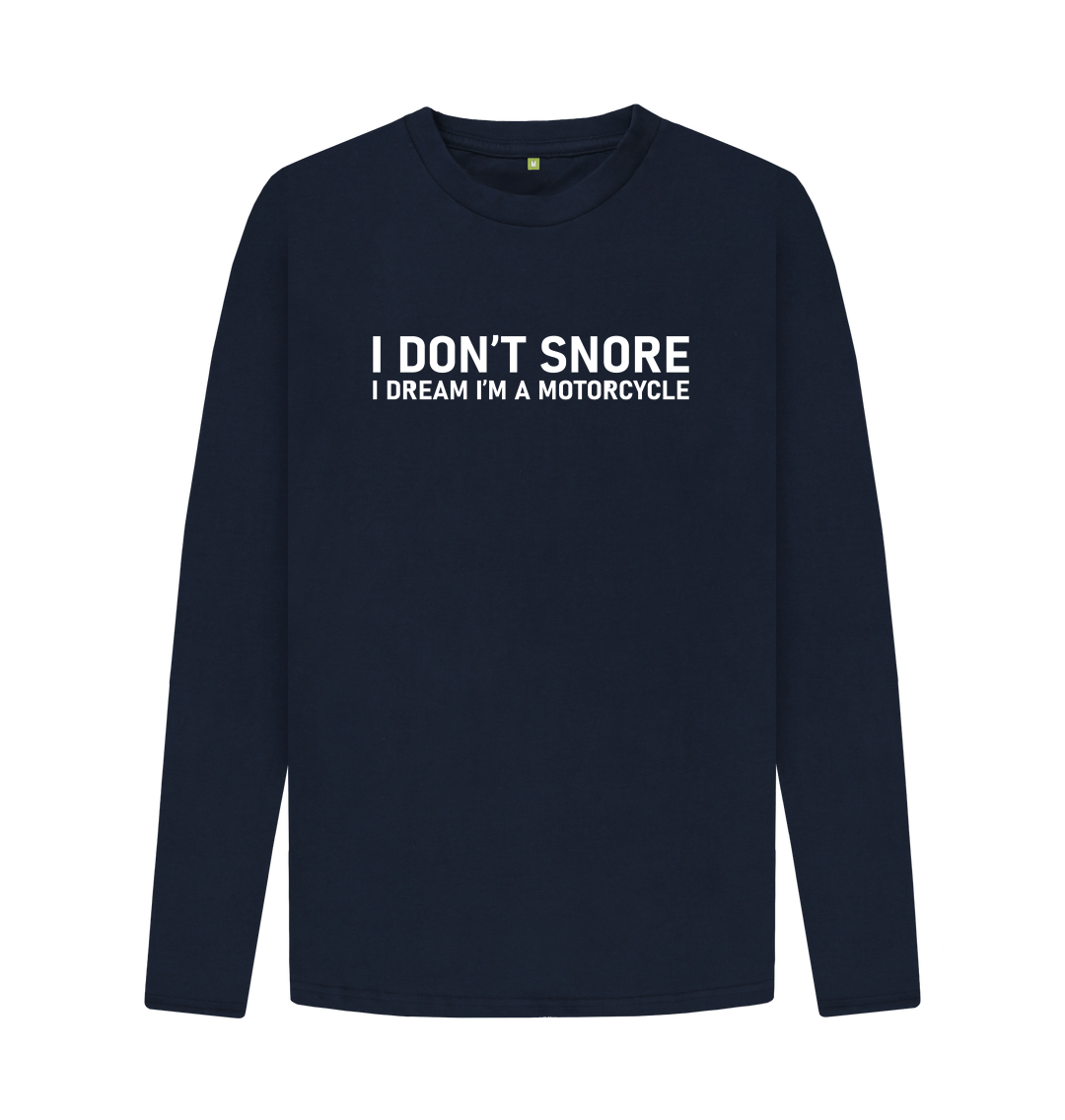 Biking Long Sleeve I Dont Snore I Dream Im A Motorcycle