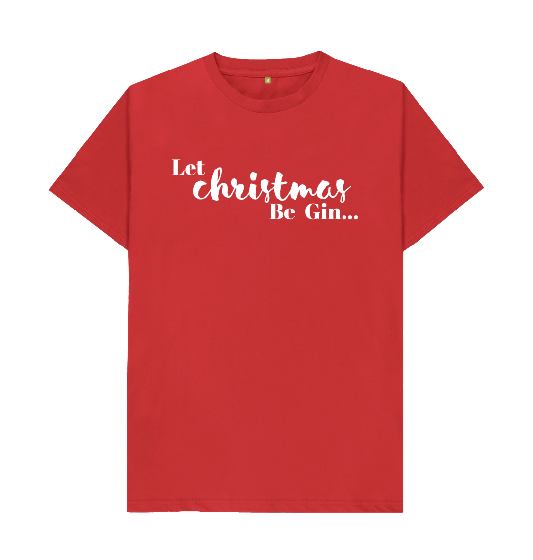 Let Christmas Begin Gin T Shirt