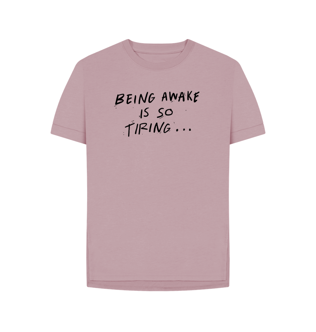 Being Awake Is So Tiring Relaxed Fit T-shirt