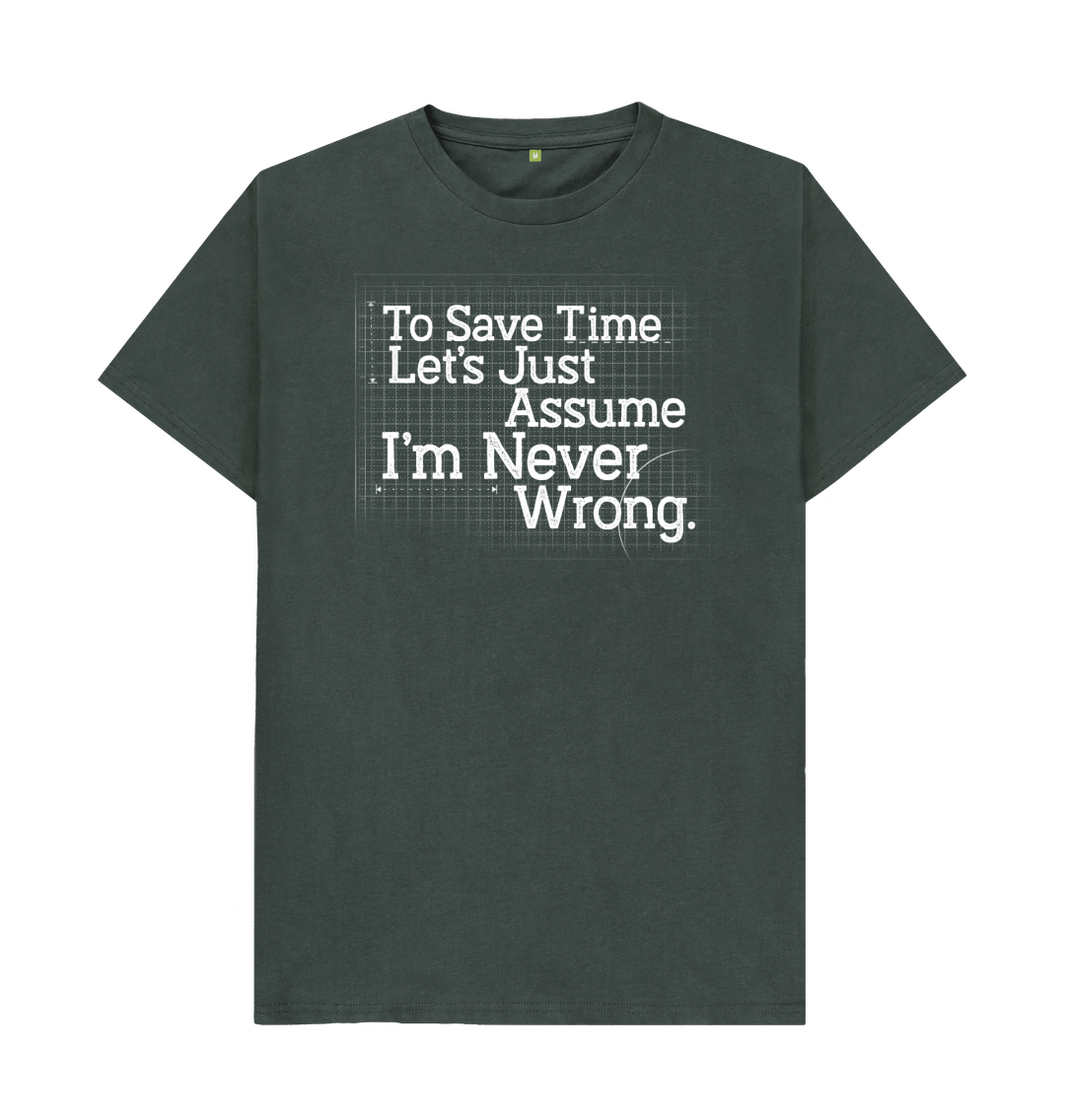 Lets Assume Im Never Wrong T Shirt