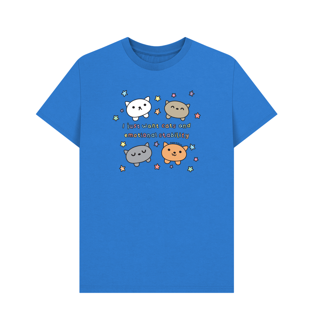 I Just Want Cats and Emotional Stability - Unisex T-shirt - Choose Your ...