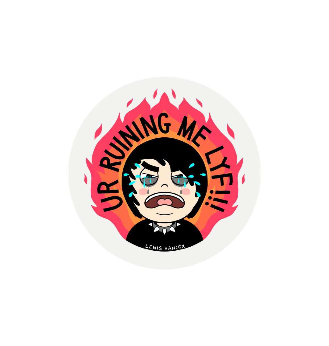 \"UR RUINING ME LYF!!!\" Sticker