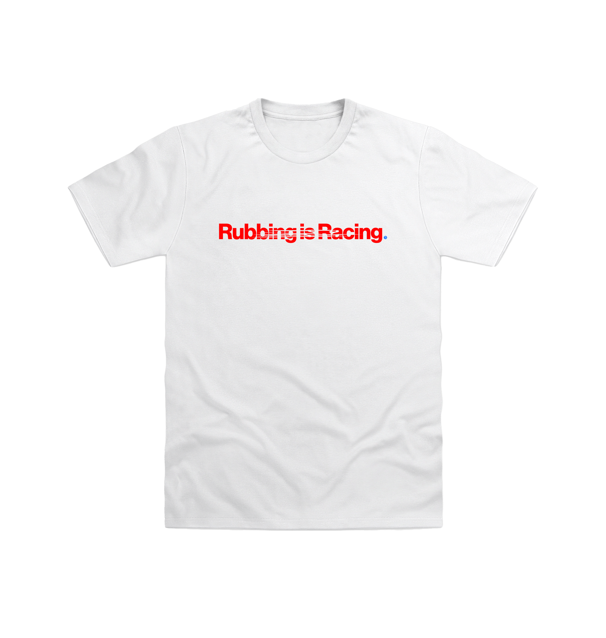 Rubbing Is Racing White T-Shirt