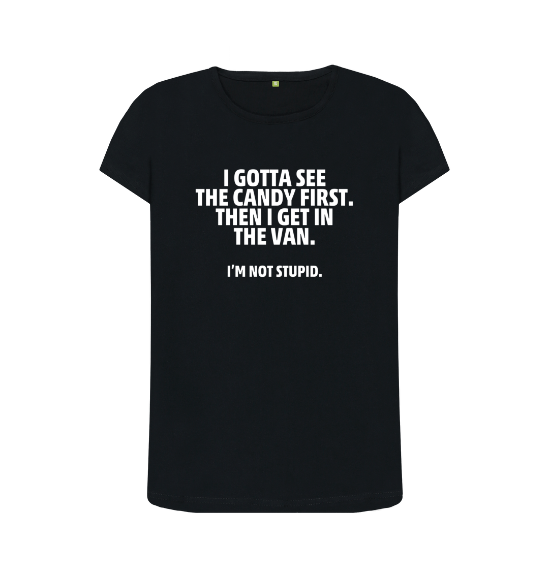 I Gotta See The Candy First Womens T Shirt