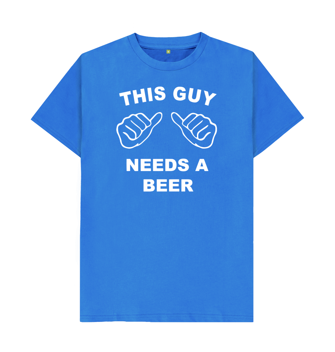 This Guy Needs A Beer T Shirt