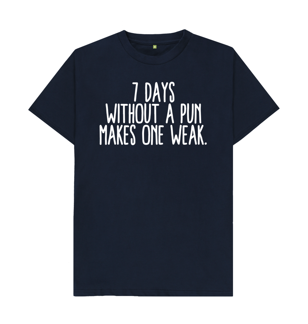 7 Days Without A Pun T Shirt