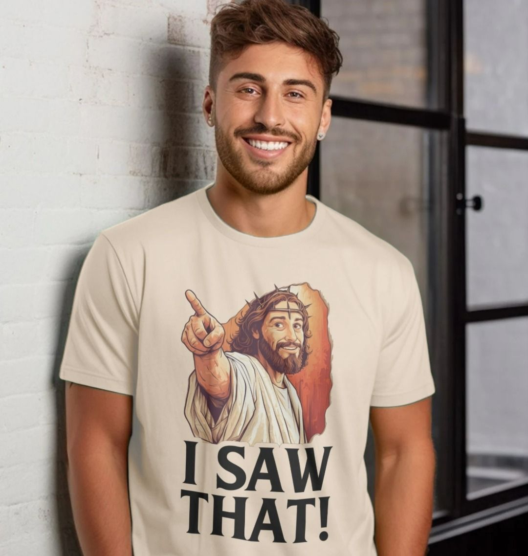 I Saw That Jesus T Shirt