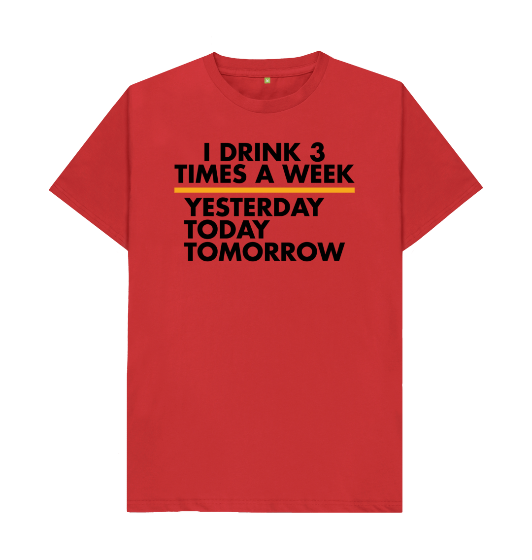 I Drink Three Times A Week T Shirt